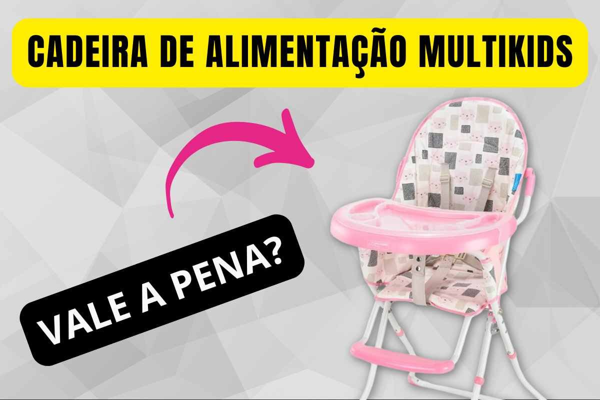 Cadeira de alimentação multikids é boa?